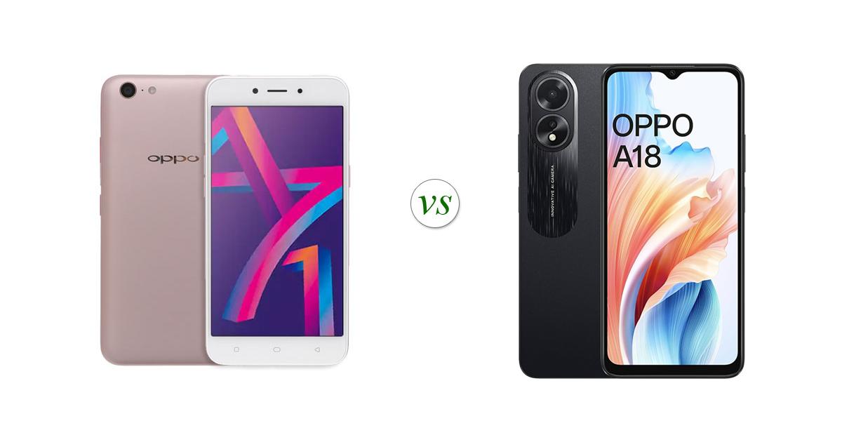 OPPO A71 (2018) vs OPPO A18: Side by Side Specs Comparison