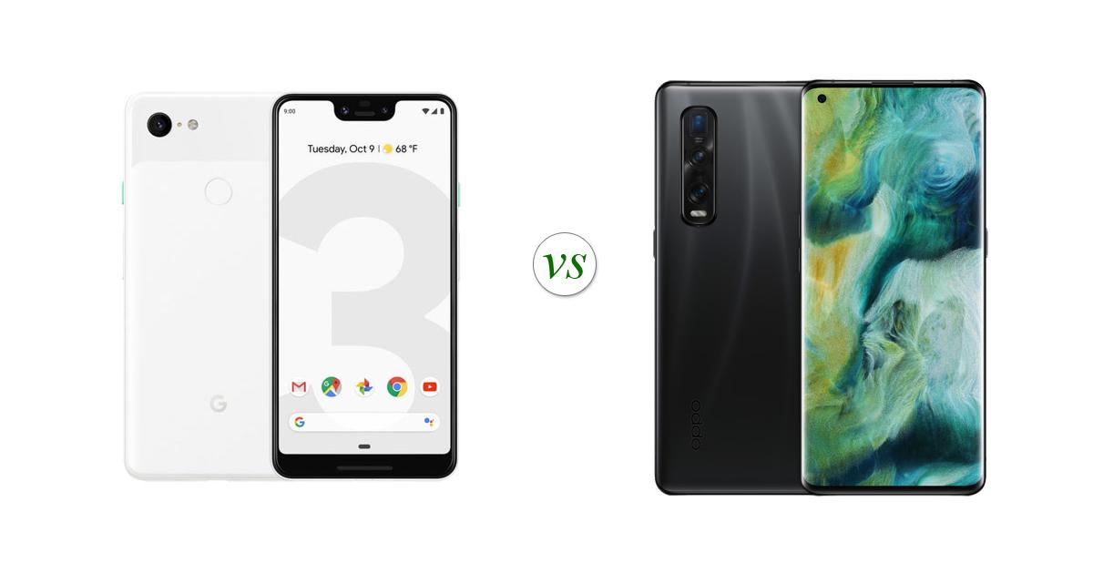 Google Pixel 3 XL vs OPPO Find X2 Pro: Side by Side Specs Comparison