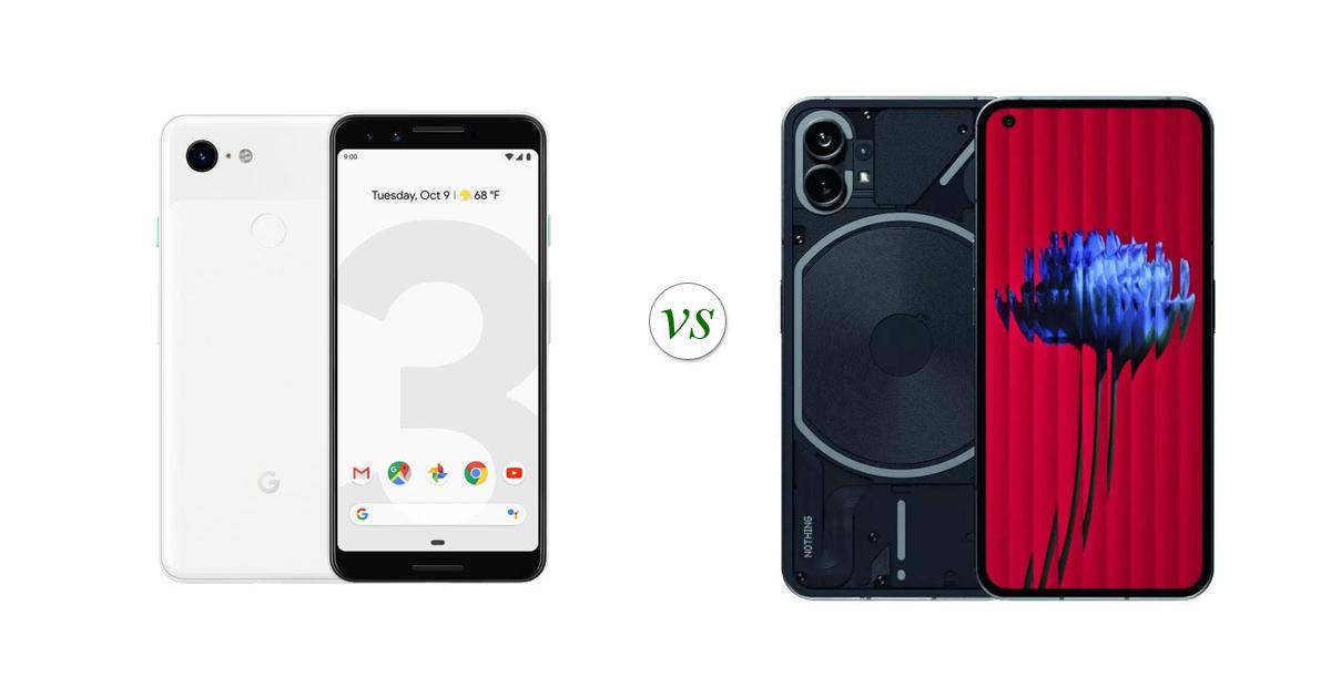 Google Pixel 3 vs Nothing Phone (1): Side by Side Specs Comparison