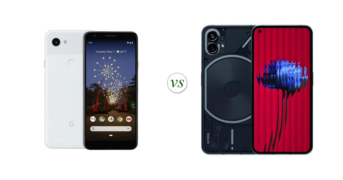 Google Pixel 3a vs Nothing Phone (1): Side by Side Specs Comparison