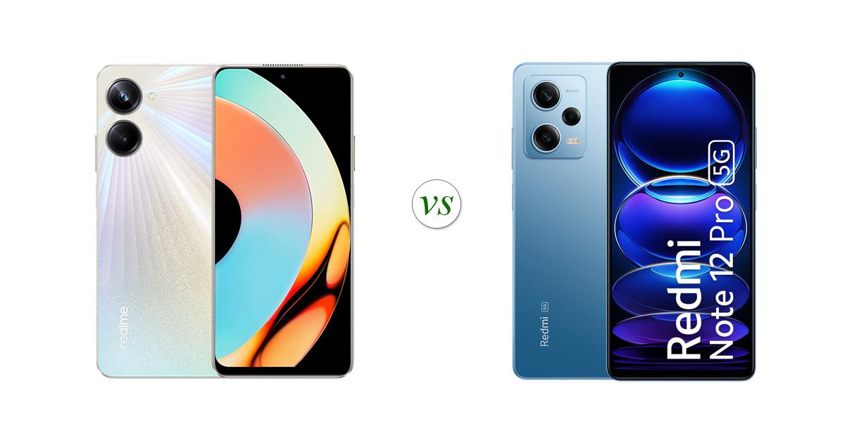 realme 10 Pro 5G vs Xiaomi Redmi Note 12 Pro 5G: Side by Side Specs Comparison