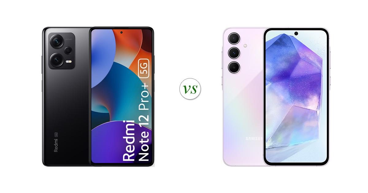 Xiaomi Redmi Note 12 Pro Plus 5G vs Samsung Galaxy A55 5G: Side by Side ...