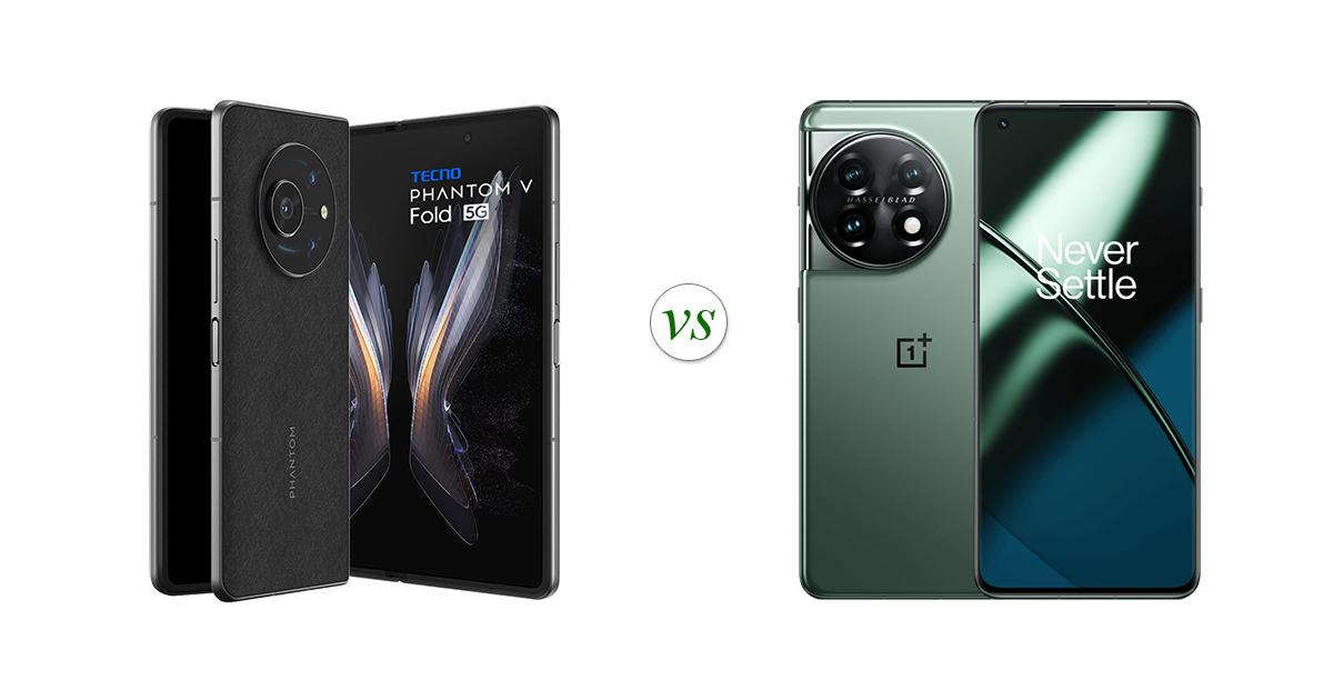 TECNO PHANTOM V Fold vs OnePlus 11 5G: Side by Side Specs Comparison
