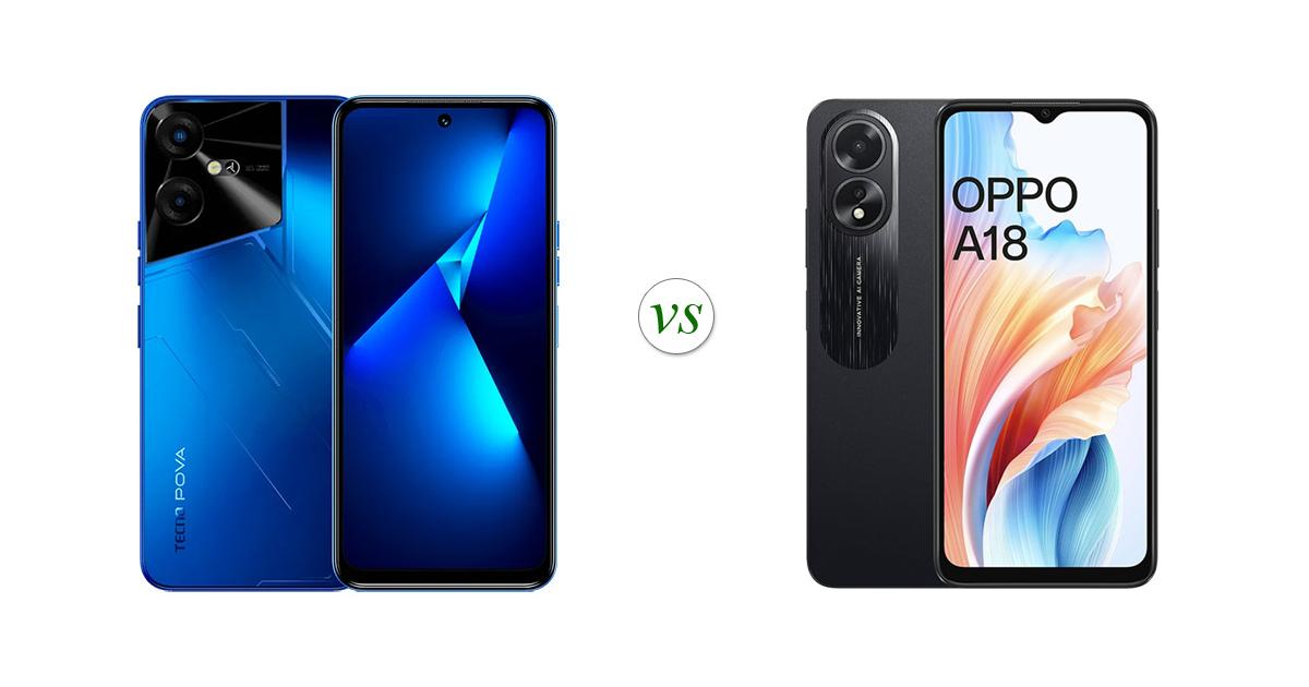 TECNO POVA Neo 3 vs OPPO A18: Side by Side Specs Comparison